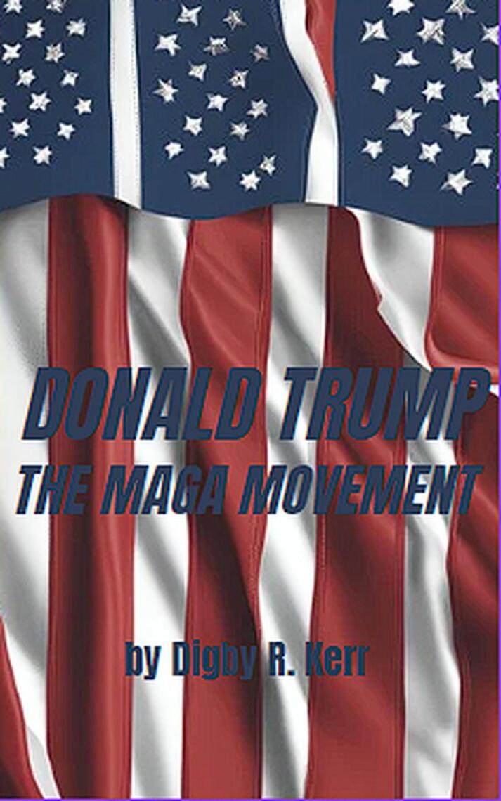 Donald Trump and the Maga Movement by Digby R. Kerr (Ebook) - Read free ...