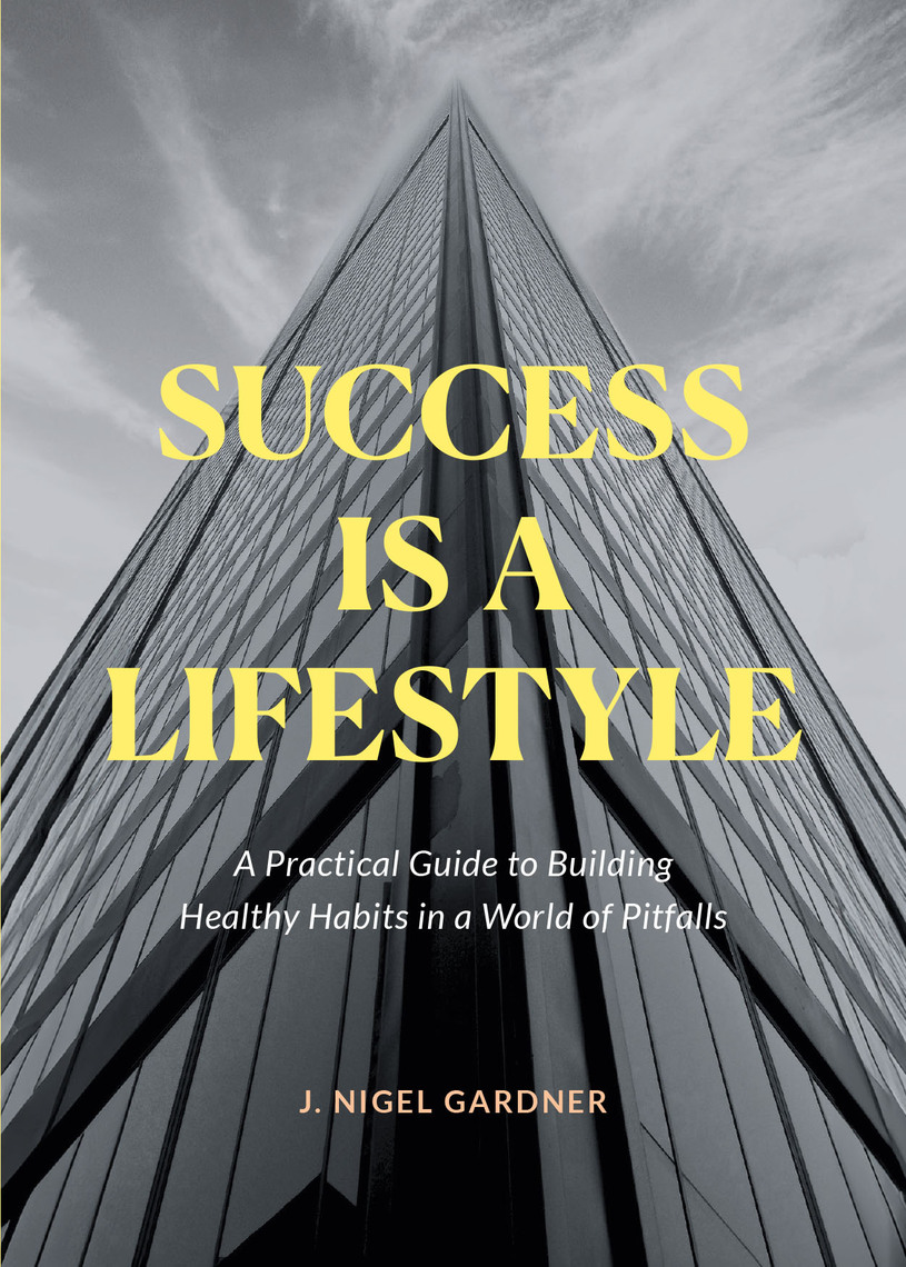 Success Is A Lifestyle by J. NIGEL GARDNER (Ebook) - Read free for 30 days