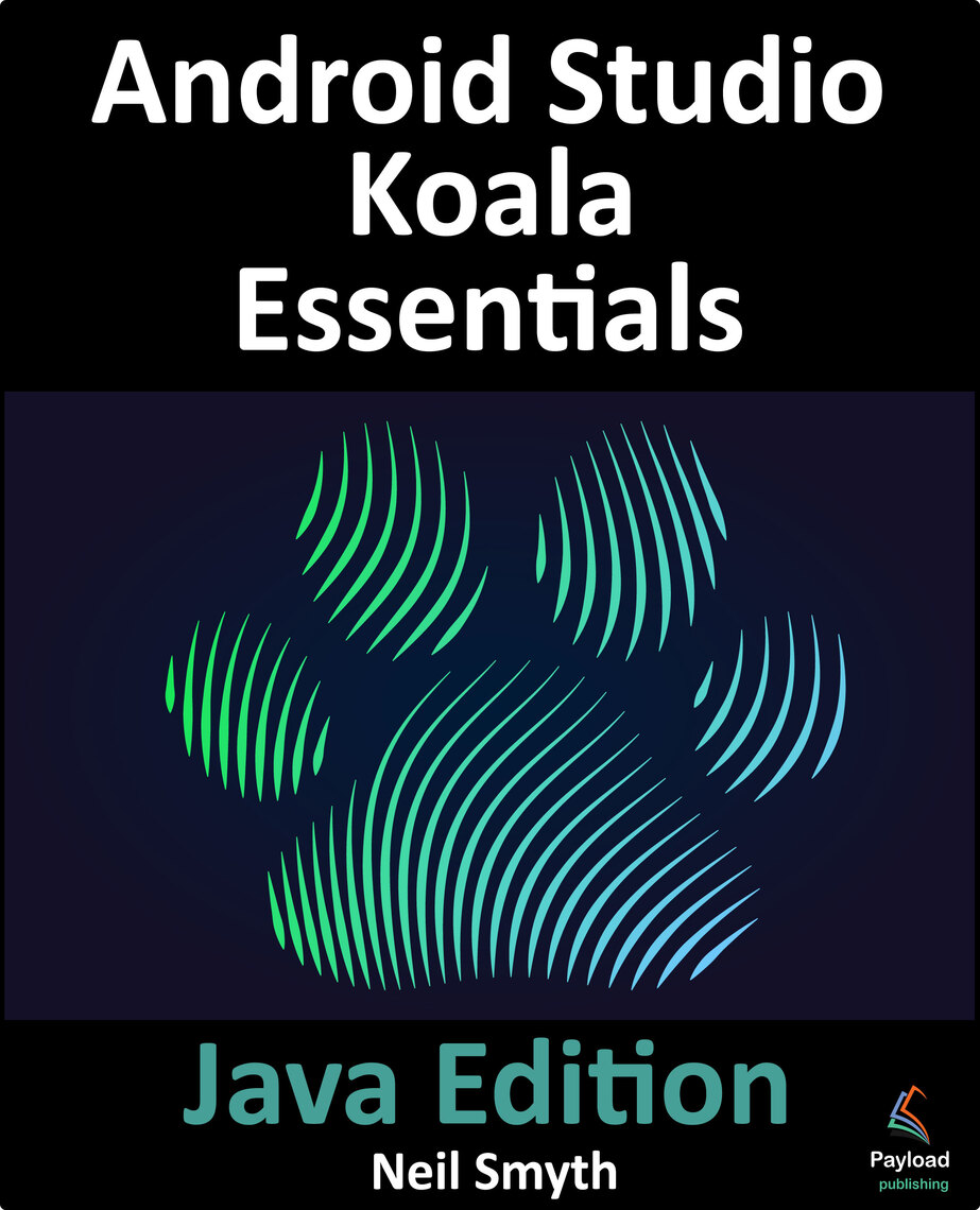 Android Studio Koala Essentials - Java Edition by Neil Smyth (Ebook ...