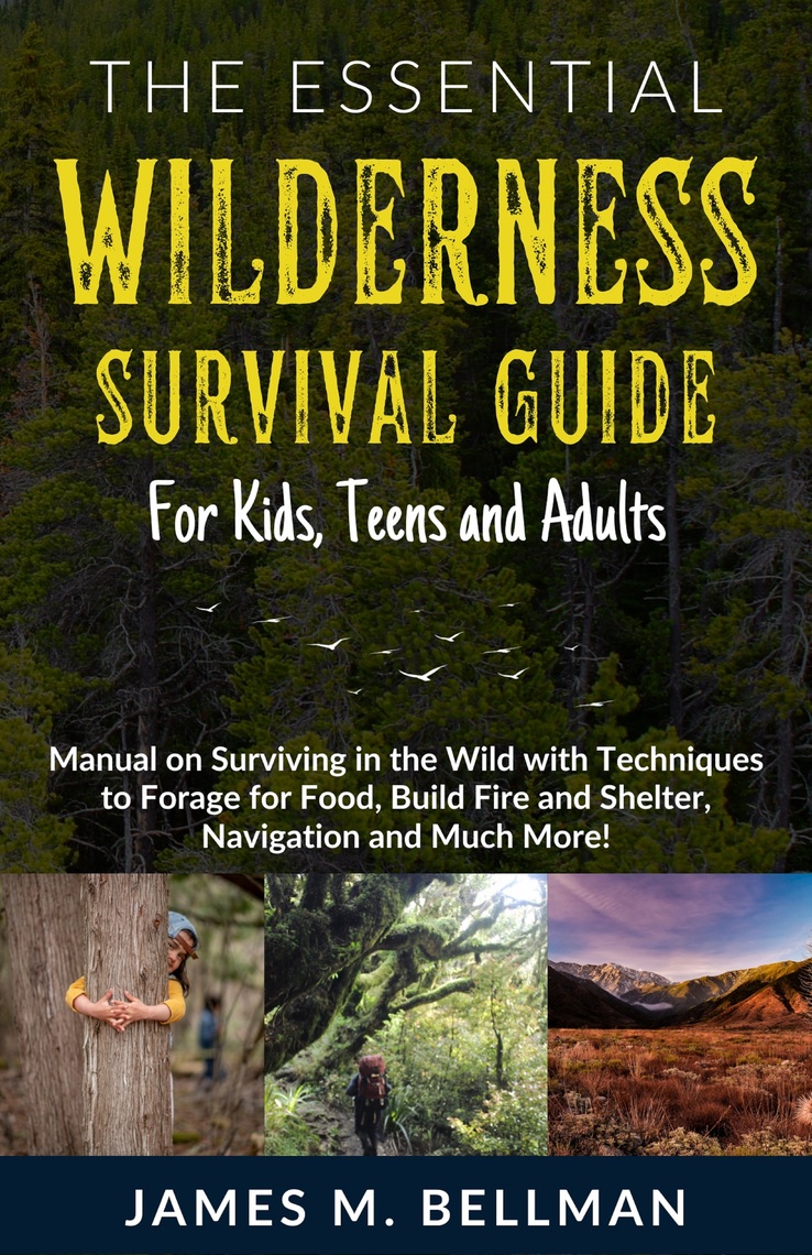The Essential Wilderness Survival Guide for Kids, Teens and Adults by ...