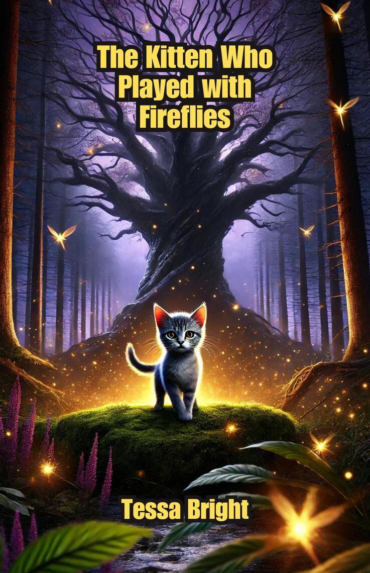 The Kitten Who Played with Fireflies by Tessa Bright (Ebook) - Read ...
