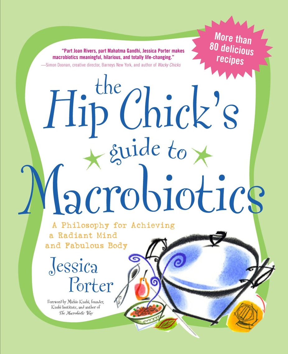 The Hip Chick's Guide to Macrobiotics by Jessica Porter (Ebook) - Read ...