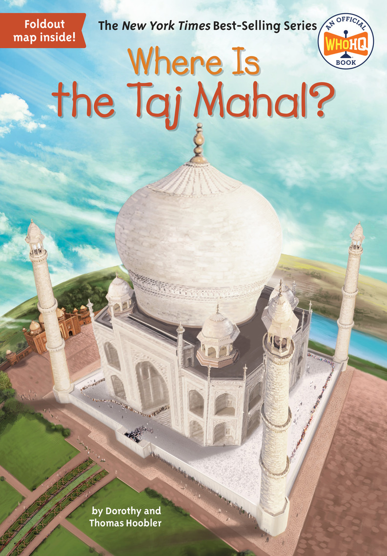 Where Is the Taj Mahal? by Dorothy Hoobler, Thomas Hoobler, Who HQ ...