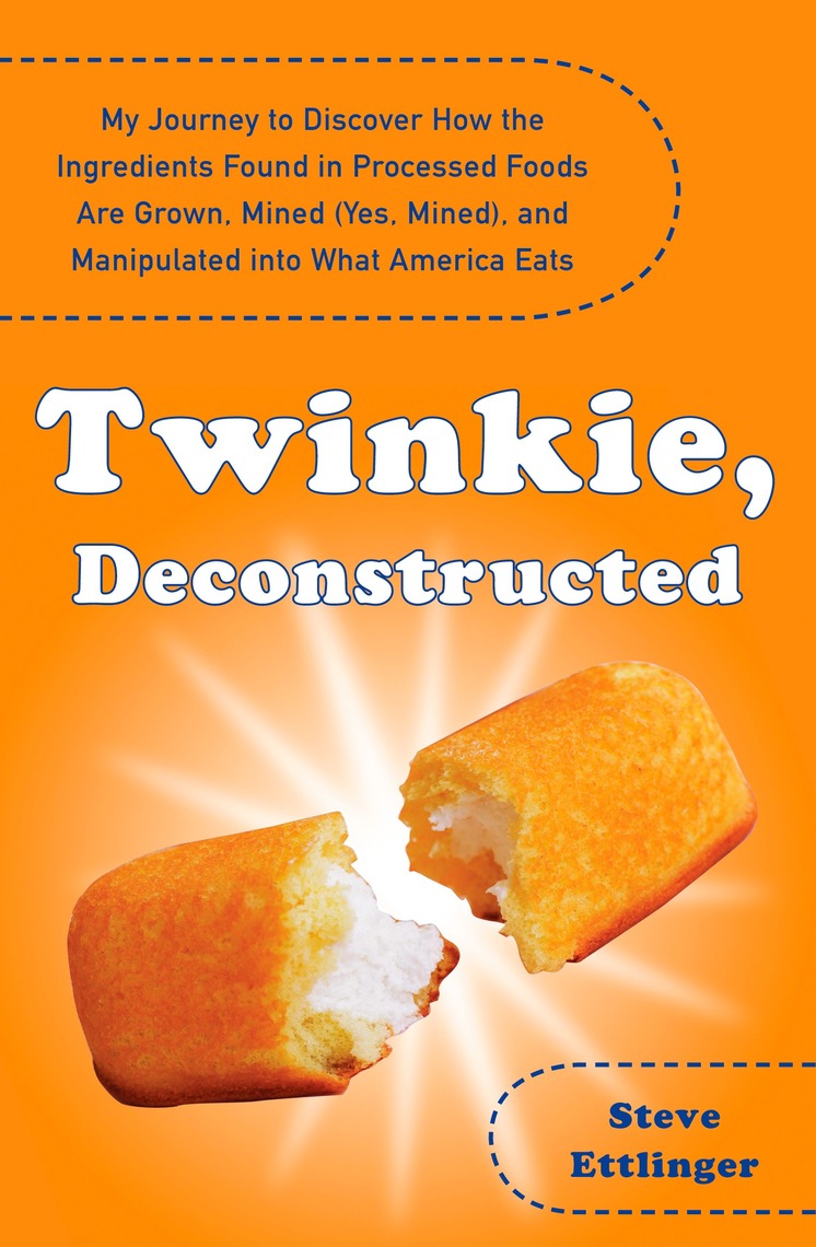 Twinkie, Deconstructed by Steve Ettlinger (Ebook) - Read free for 30 days