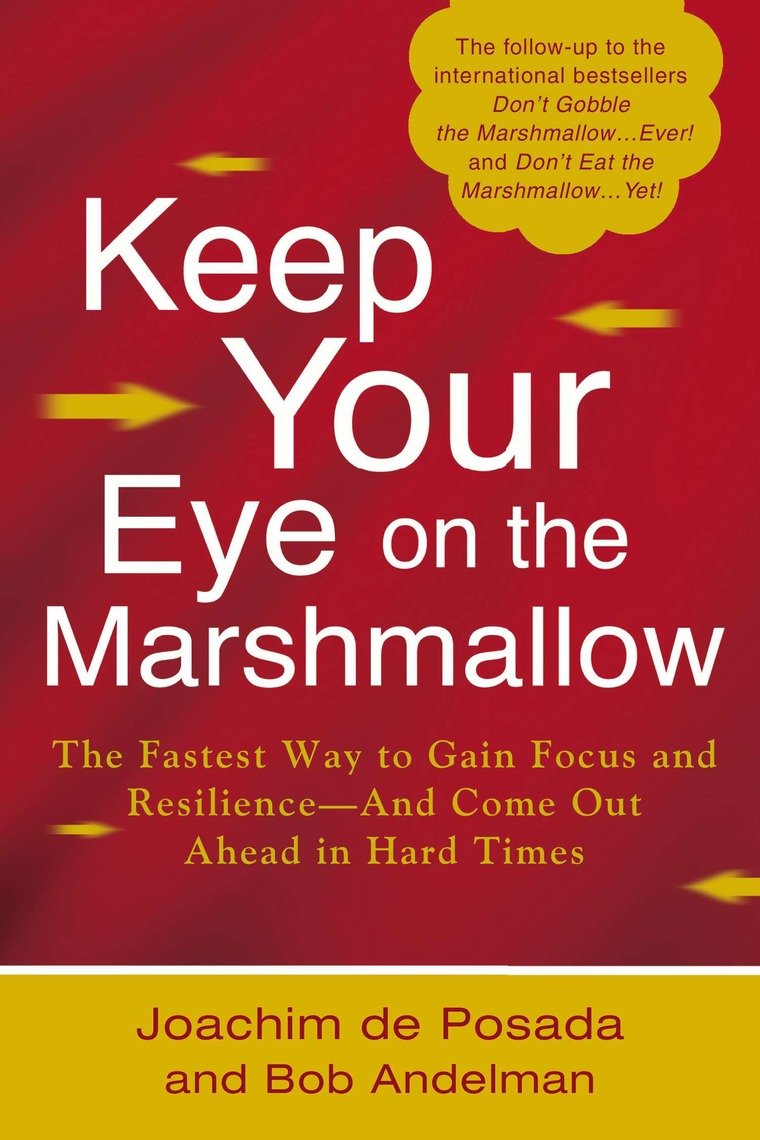 Keep Your Eye on the Marshmallow by Joachim de Posada, Bob Andelman ...