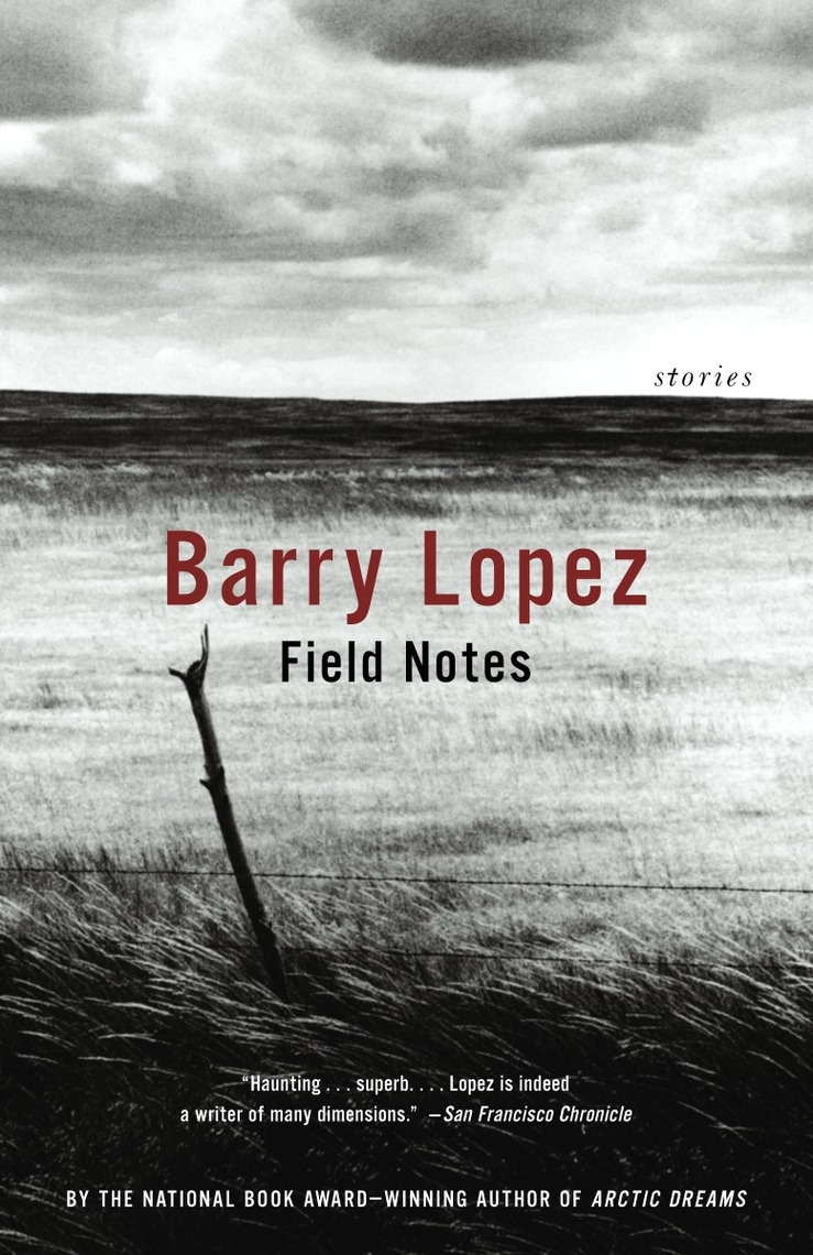 Field Notes by Barry Lopez (Ebook) - Read free for 30 days