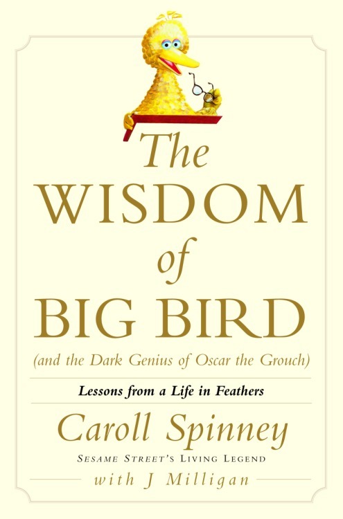 The Wisdom of Big Bird (and the Dark Genius of Oscar the Grouch) by ...