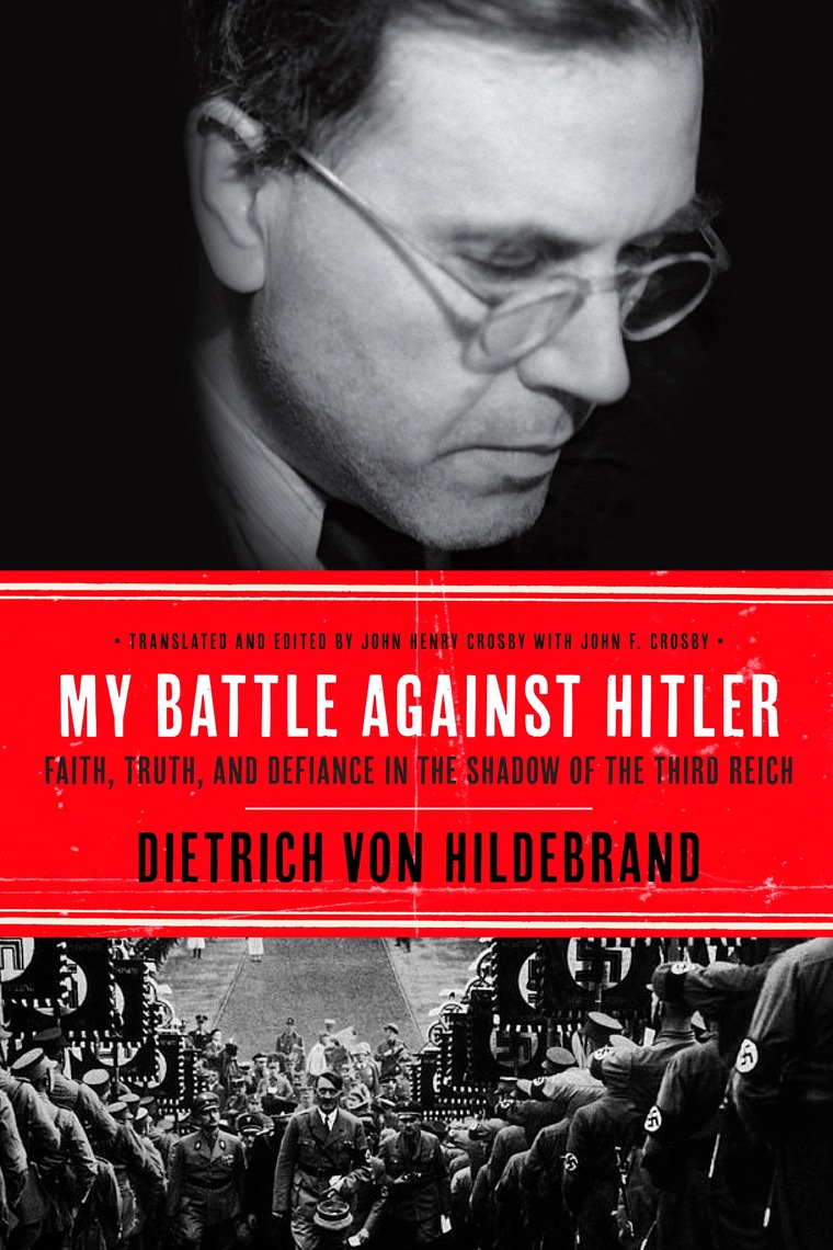 My Battle Against Hitler by Dietrich von Hildebrand, John Henry Crosby ...