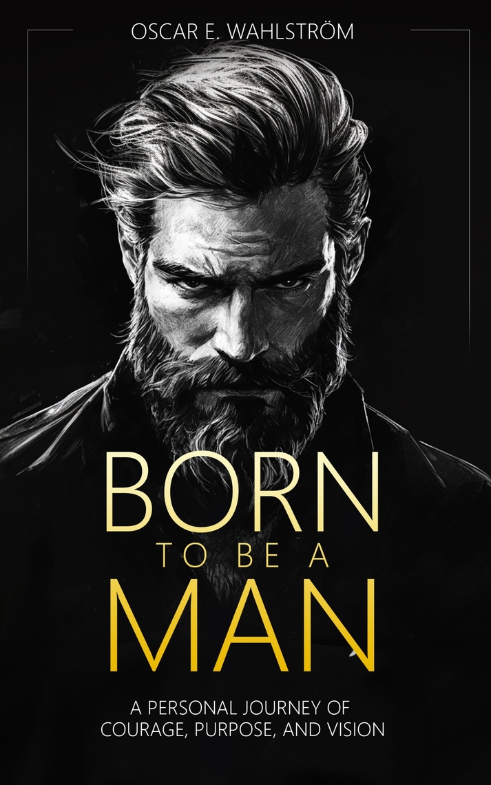 BORN TO BE A MAN by Oscar E. Wahlström, Connie Suerte (Ebook) - Read ...