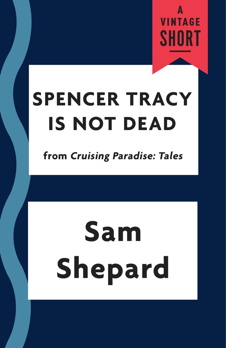 Spencer Tracy Is Not Dead by Sam Shepard (Ebook) - Read free for 30 days