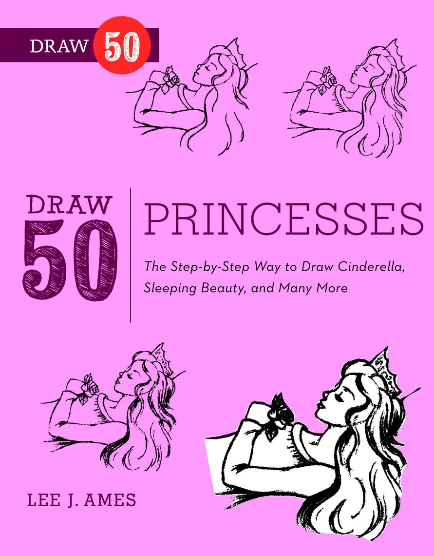 Draw 50 Princesses by Lee J. Ames, Holly Handler Moylan (Ebook) - Read ...