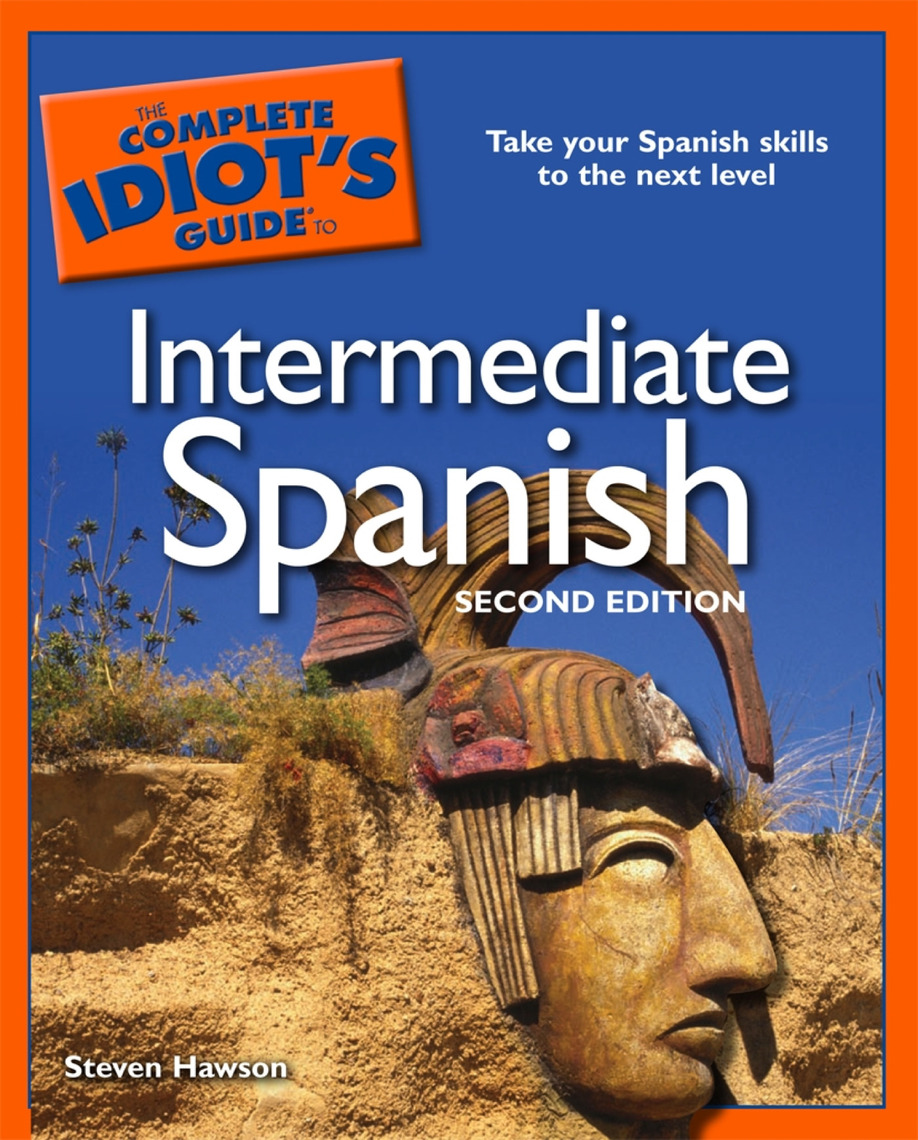 The Complete Idiot's Guide to Intermediate Spanish, 2nd Edition by ...