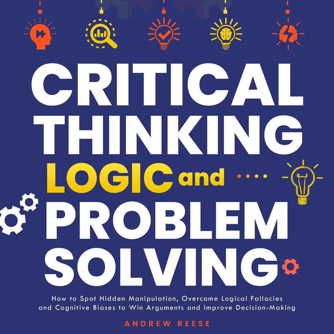 Critical Thinking, Logic and Problem Solving: How to Spot Hidden ...
