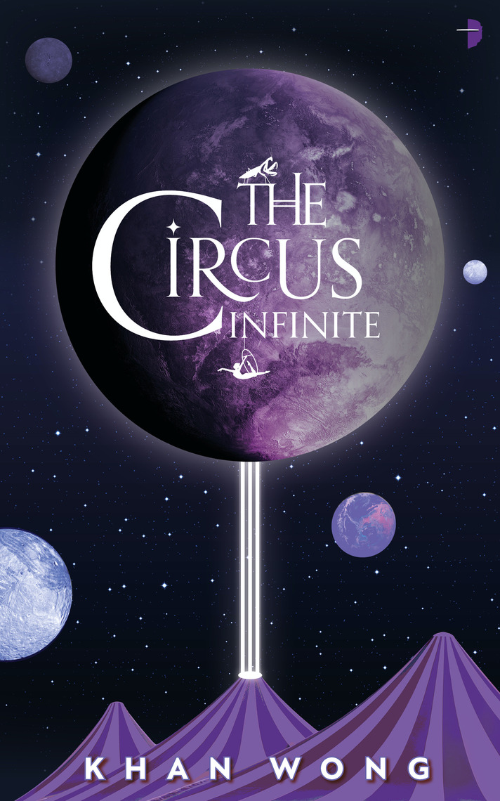 The Circus Infinite by Khan Wong (Ebook) - Read free for 30 days