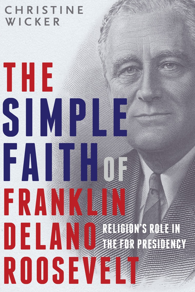 The Simple Faith of Franklin Delano Roosevelt by Christine Wicker ...
