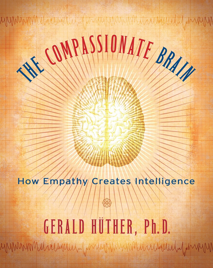 The Compassionate Brain by Gerald Hüther (Ebook) - Read free for 30 days