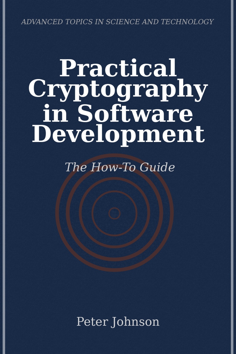 Practical Cryptography in Software Development by Peter Johnson (Ebook) - Read free for 30 days