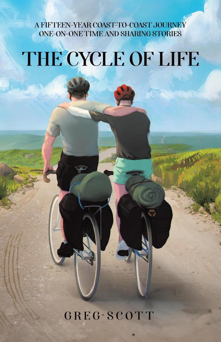 The Cycle Of Life: A Fifteen-Year Coast-to-Coast Journey One-on-One ...