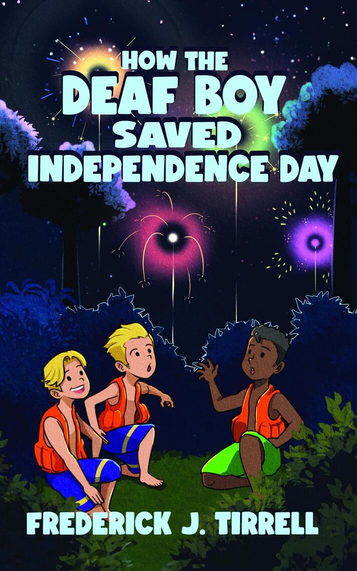How the Deaf Boy Saved Independence Day by Frederick J. Tirrell (Ebook ...