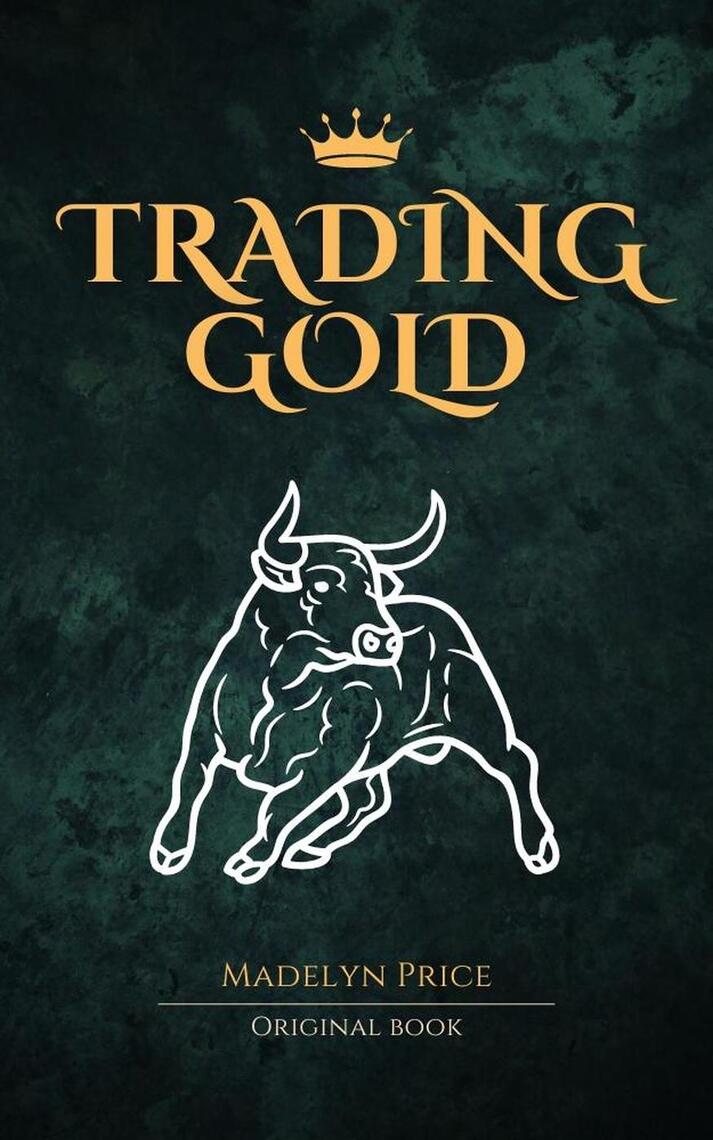 Trading Gold by Madelyn Price (Ebook) - Read free for 30 days