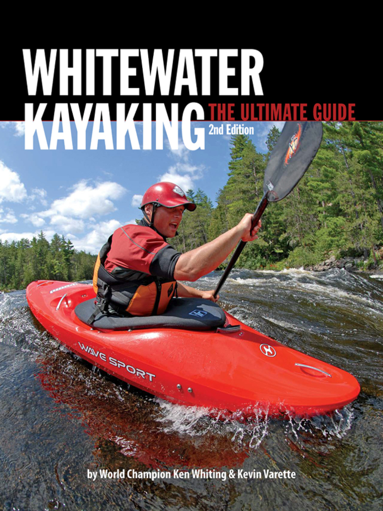 Whitewater Kayaking The Ultimate Guide 2nd Edition by Ken Whiting, Anna ...