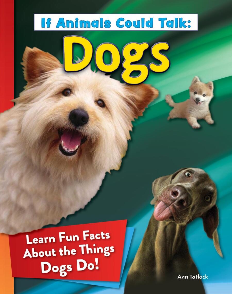 If Animals Could Talk: Dogs by Ann Tatlock (Ebook) - Read free for 30 days