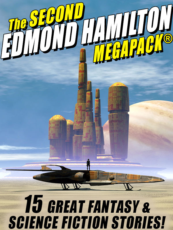 The Second Edmond Hamilton MEGAPACK® by Edmond Hamilton (Ebook) - Read ...