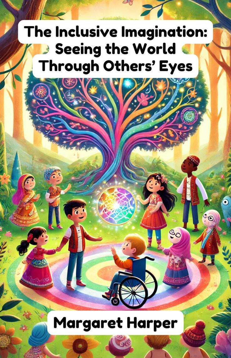 The Inclusive Imagination: Seeing the World Through Others’ Eyes by ...