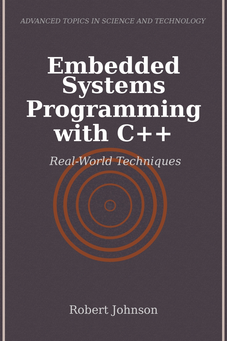 Embedded Systems Programming with C++ by Robert Johnson (Ebook) - Read free for 30 days