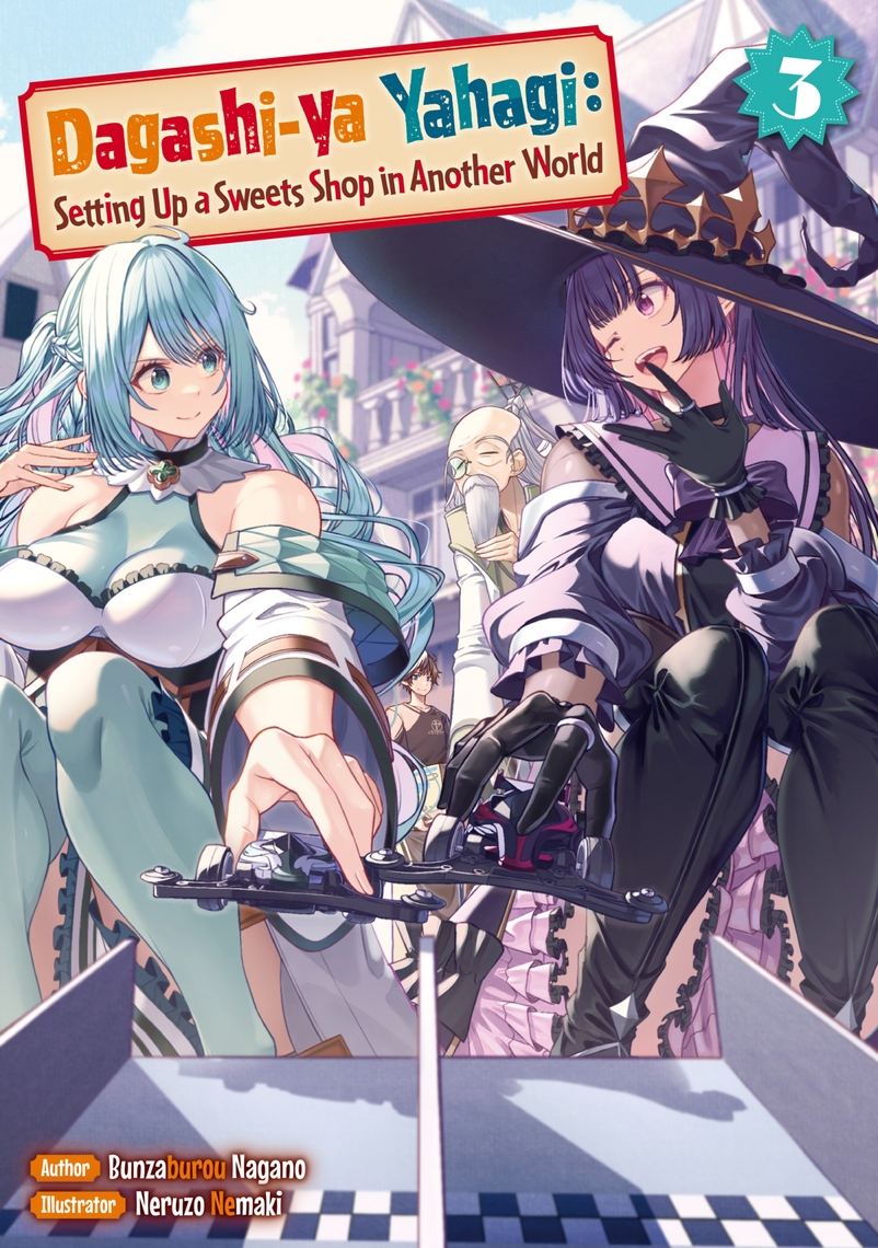 Dagashi-ya Yahagi: Setting Up a Sweets Shop in Another World Volume 3 ...
