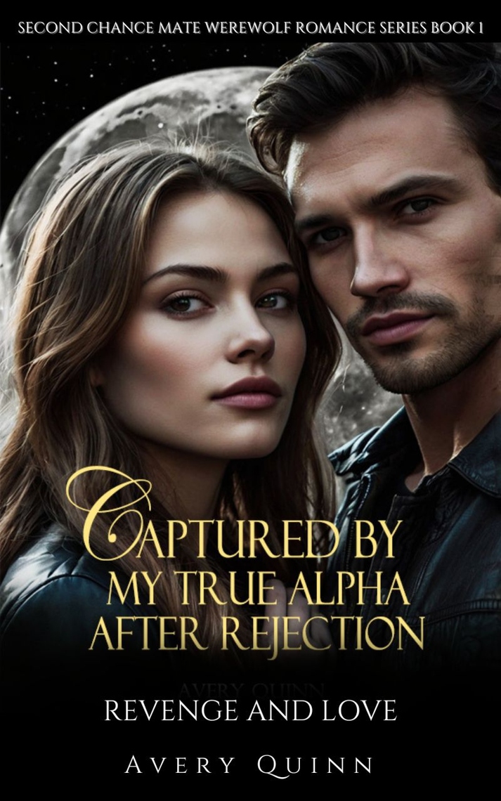 Captured by My True Alpha After Rejection by Avery Quinn (Ebook) - Read ...