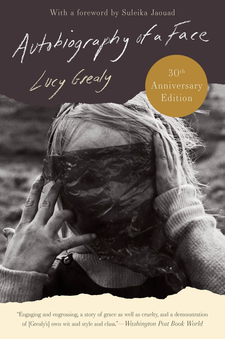 Autobiography of a Face [Thirtieth Anniversary Edition] by Lucy Grealy ...