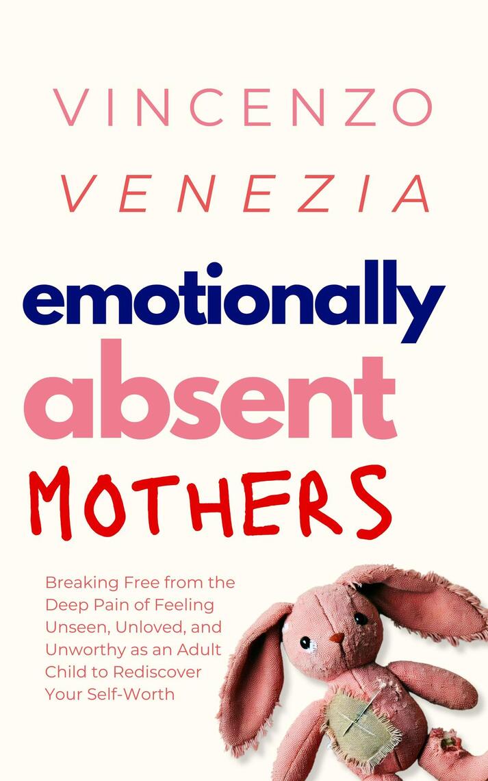 Emotionally Absent Mothers by VENEZIA (Ebook) - Read free for 30 days