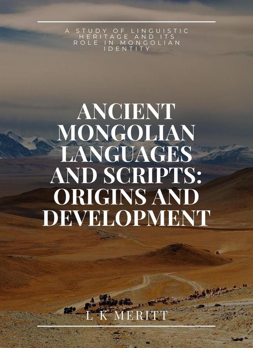 Ancient Mongolian Languages and Scripts: Origins and Development: A ...