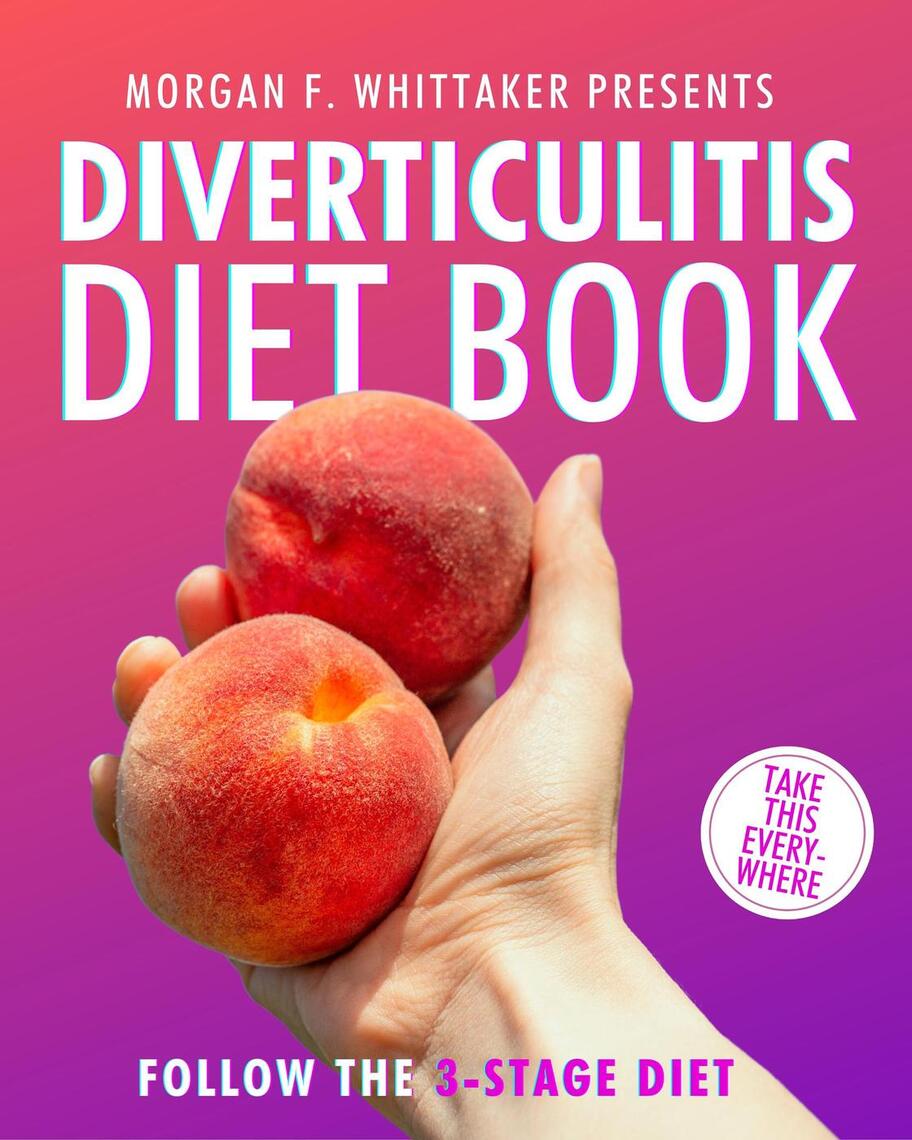 Diverticulitis Diet Book: The World’s Most Comprehensive Diverticulitis ...