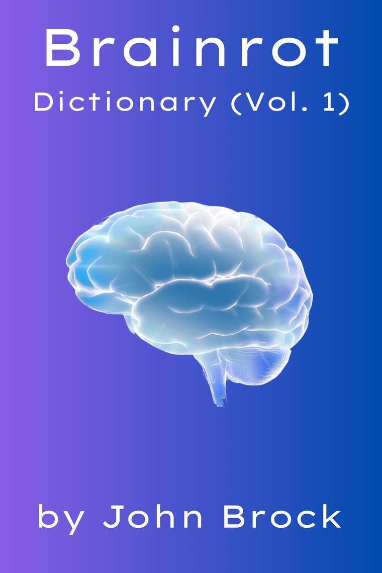 Brainrot Dictionary (Vol. 1) by John Brock (Ebook) - Read free for 30 days