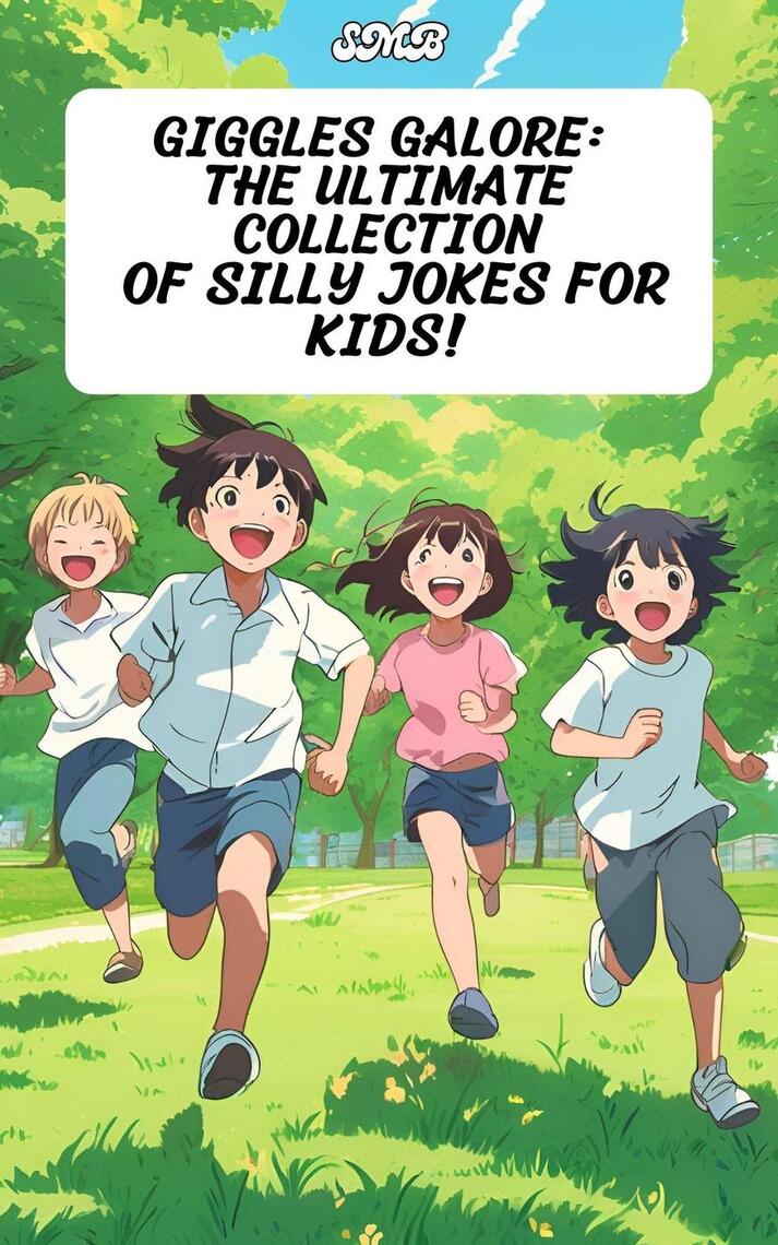 Giggles Galore: The Ultimate Collection of Silly Jokes for Kids! by SMB ...