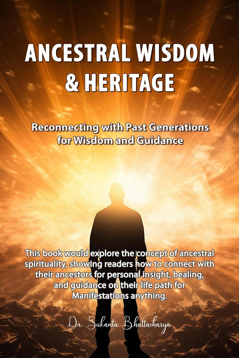 Ancestral Wisdom & Heritage: Reconnecting with Past Generations for ...