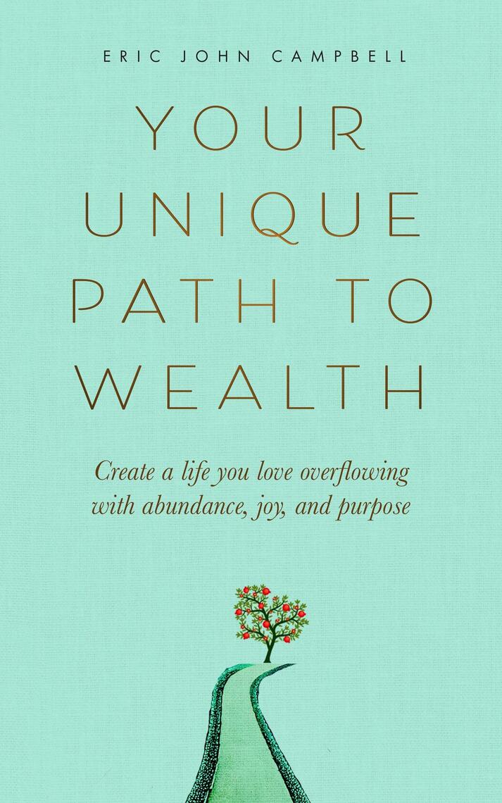 Your Unique Path to Wealth by Eric John Campbell (Ebook) - Read free ...