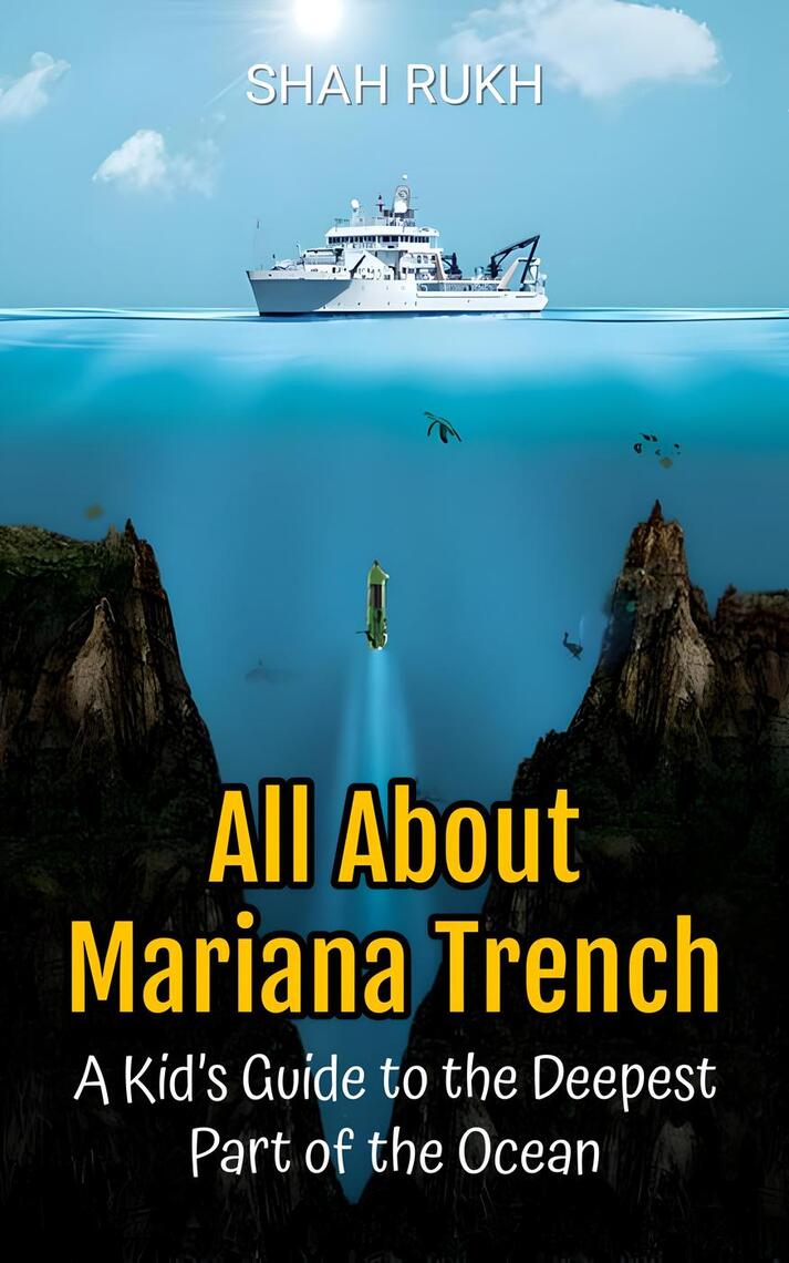 All About Mariana Trench: A Kid’s Guide to the Deepest Part of the ...