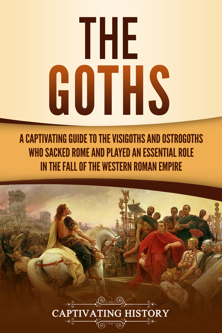 The Goths by Captivating History (Ebook) - Read free for 30 days