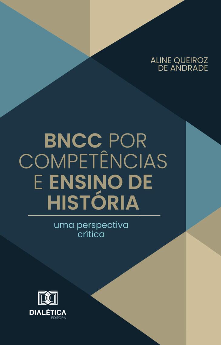 BNCC por competências e Ensino de História por Aline Queiroz de Andrade (Ebook) - Leia ...