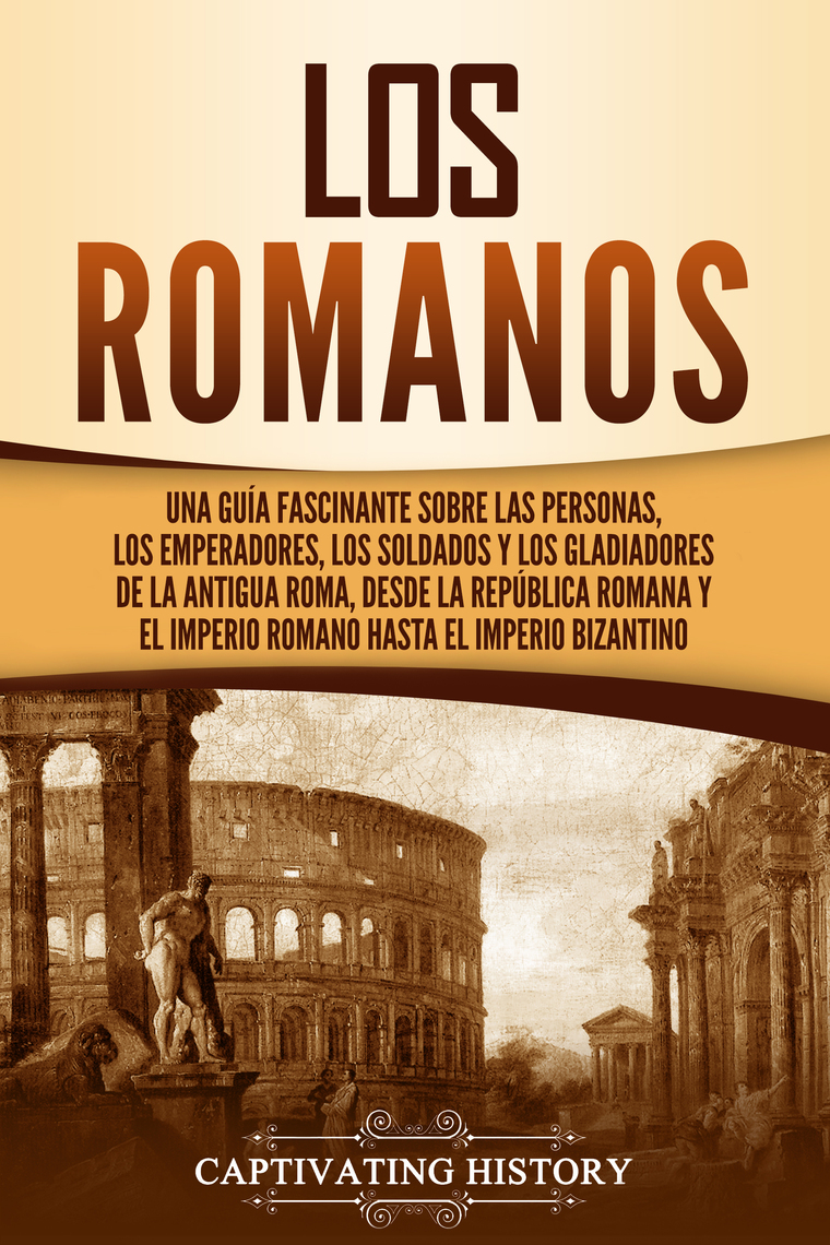 Los romanos de Captivating History (Libro electrónico) Leer gratis ...