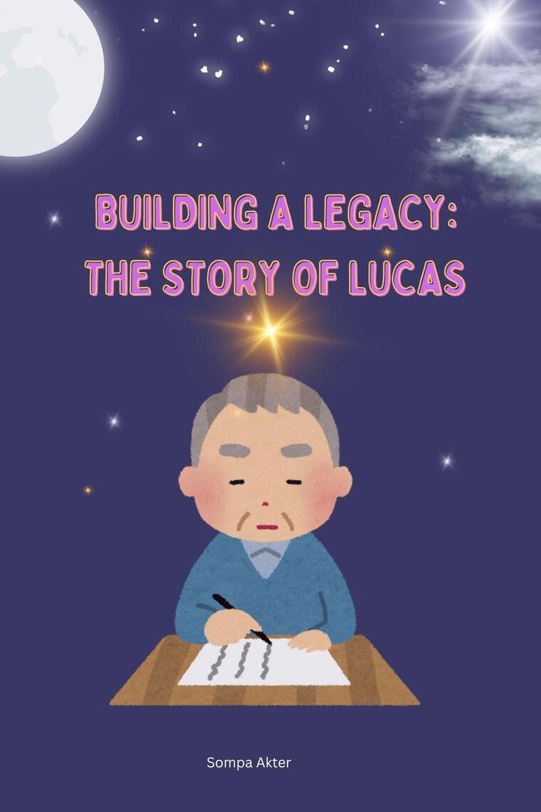 Kids Story Book- Building a Legacy: The Story of Lucas by Sompa Akter ...