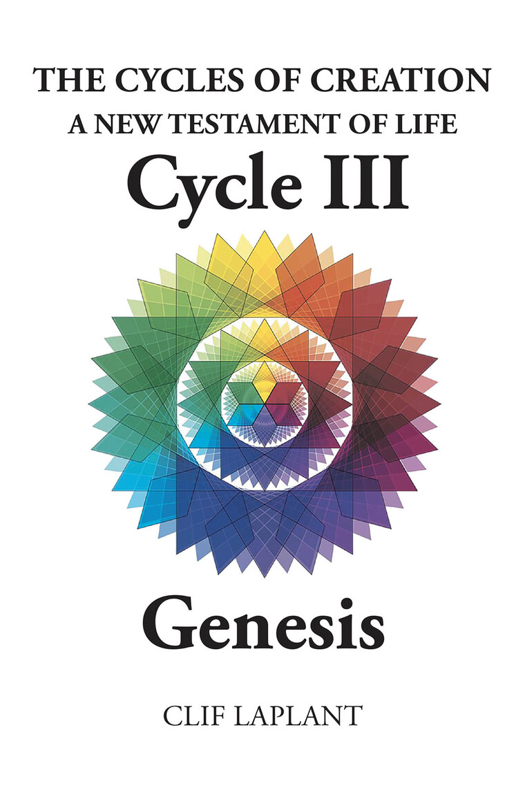 The Cycles of Creation A New Testament of Life Cycle III Genesis by ...