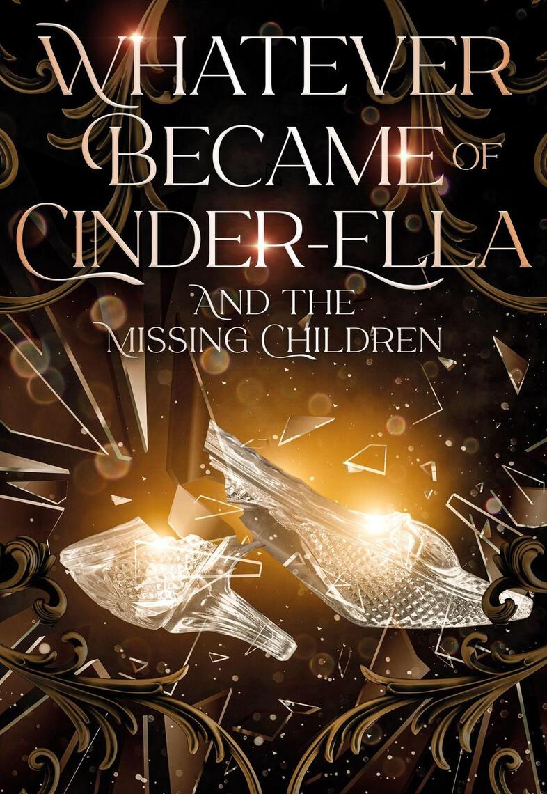 Whatever Became of Cinder-Ella and the Missing Children by Tulla Eldor ...
