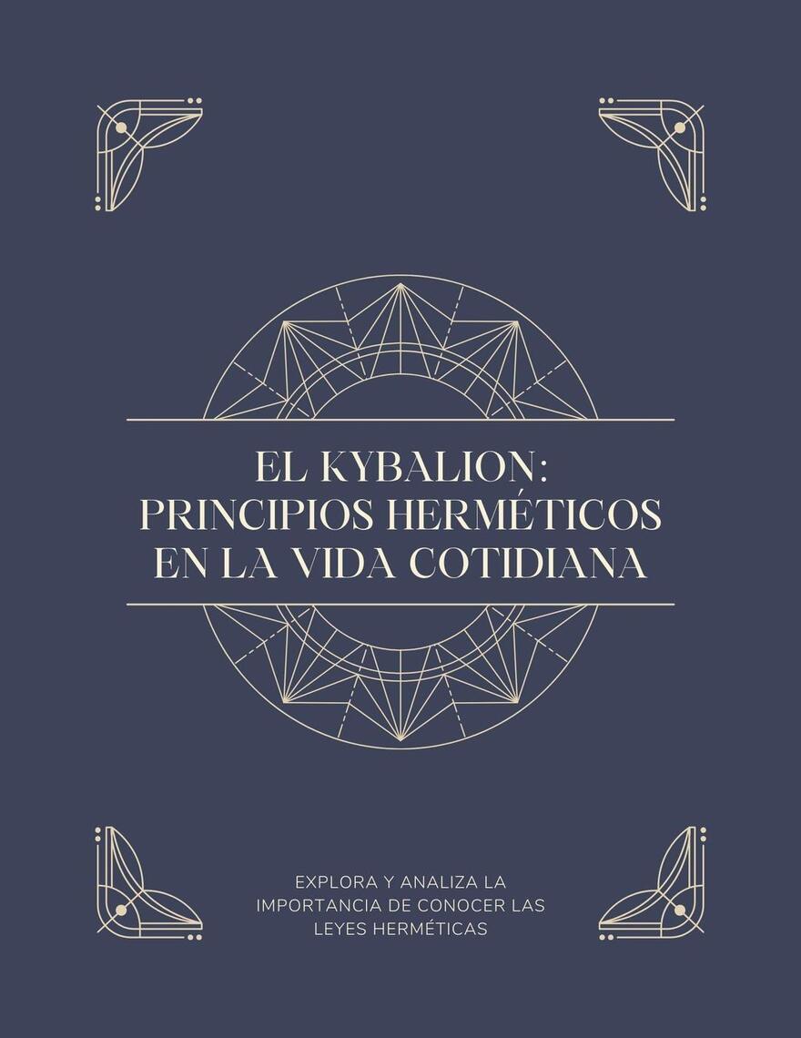 EL KYBALION: PRINCIPIOS HERMÉTICOS EN LA VIDA COTIDIANA de Misterio Y ...