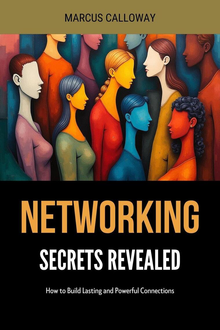 Networking Secrets Revealed: How to Build Lasting and Powerful ...