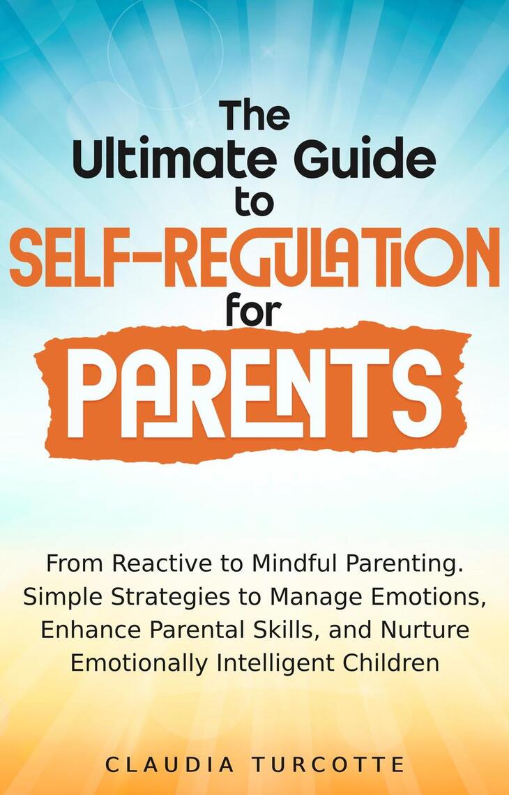 The Ultimate Guide to Self-Regulation for Parents : From Reactive to ...