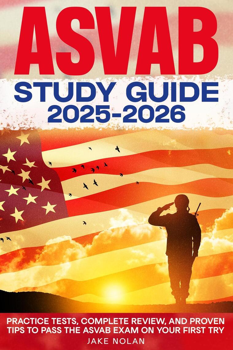 ASVAB Study Guide 2025-2026 Practice Tests, Complete Review, and Proven ...